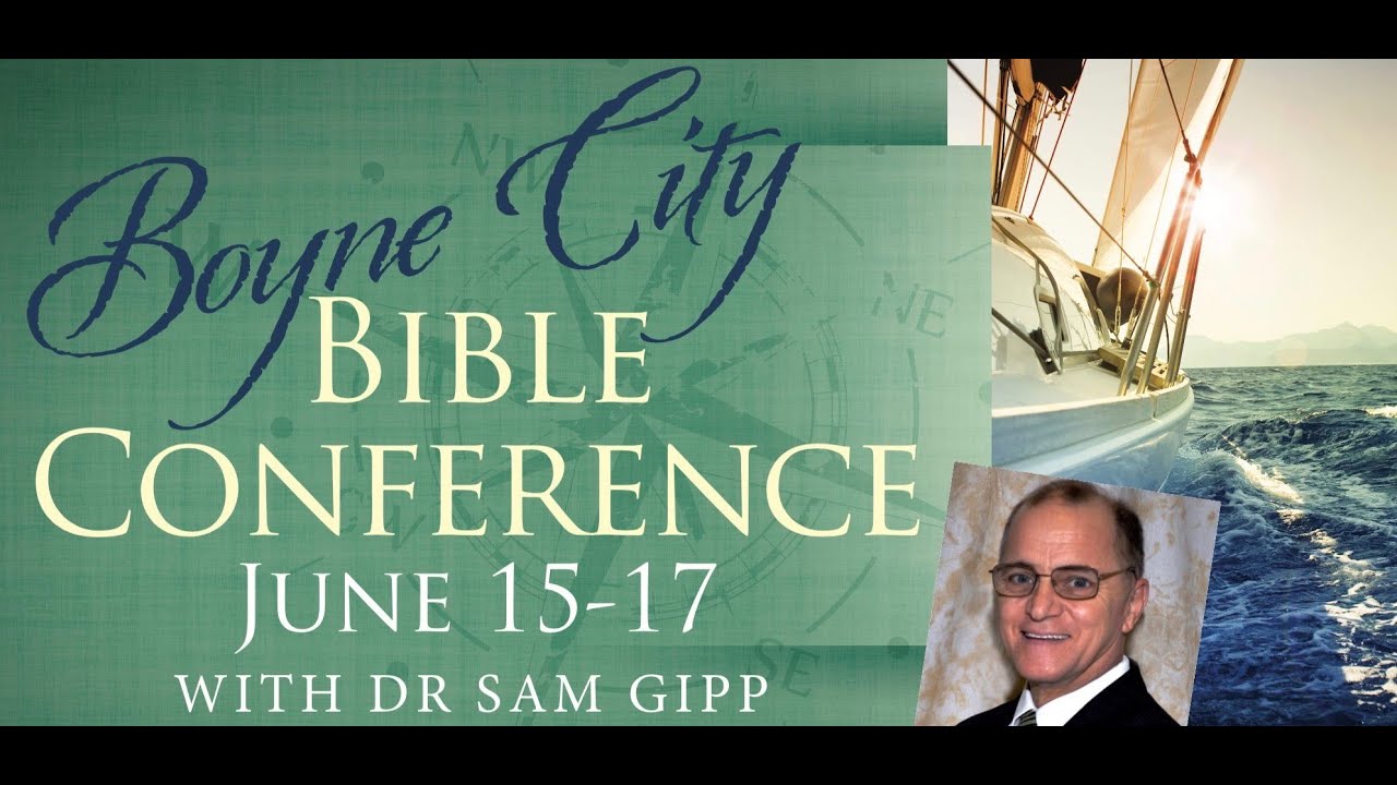 2018 Boyne City Bible Conference with Dr Sam Gipp - YouTube