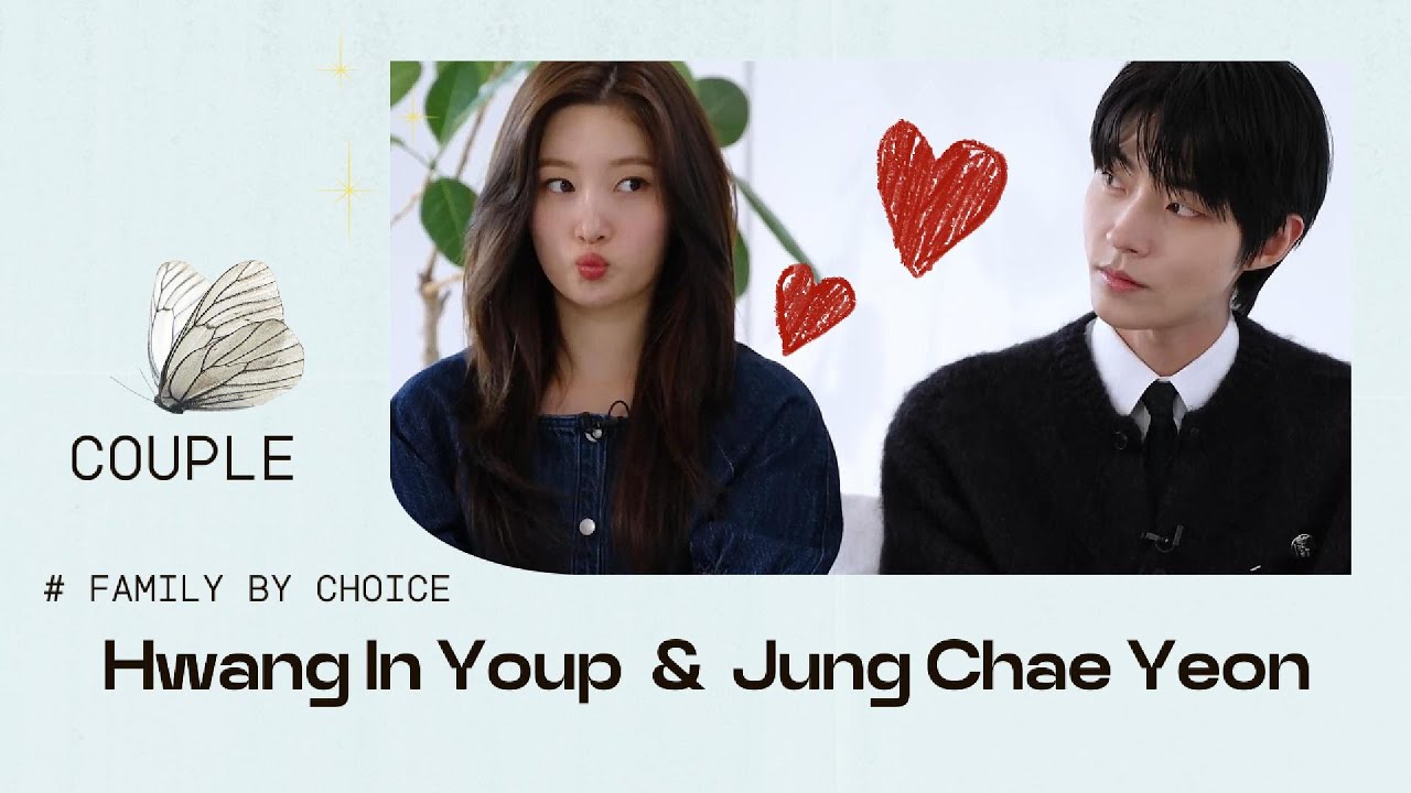 HWANG IN YOUP X JUNG CHAE YEON | COUPLE Family By Choice - YouTube