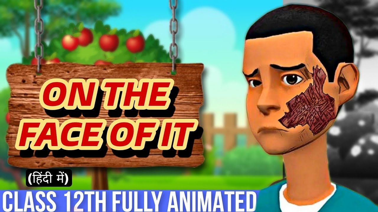 ON THE FACE OF IT|| CLASS 12 ||PART 1||ENGLISH || Fully Animated in ...