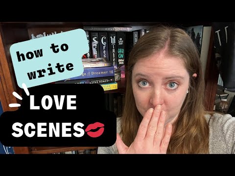 How to Write Love Scenes (tips for sweet & spicy!)