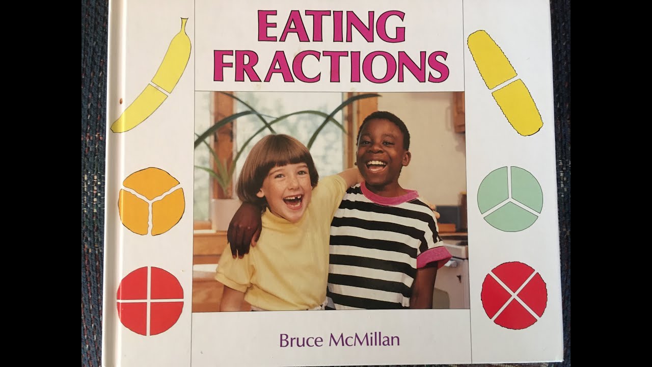 Eating Fractions by Bruce McMillan - YouTube