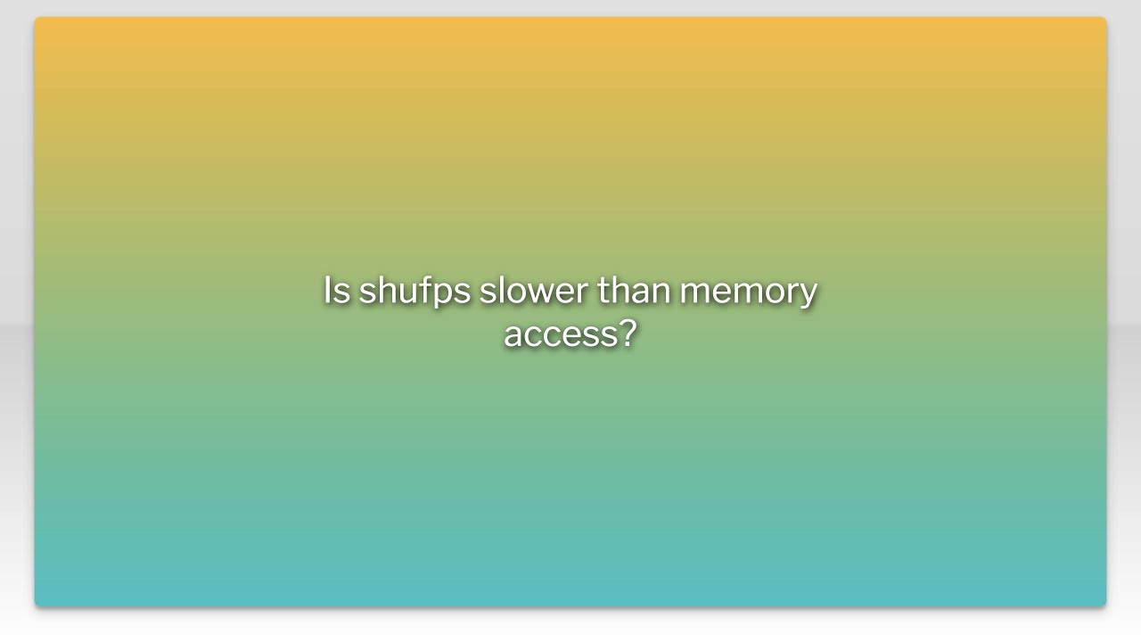 is-shufps-slower-than-memory-access-youtube