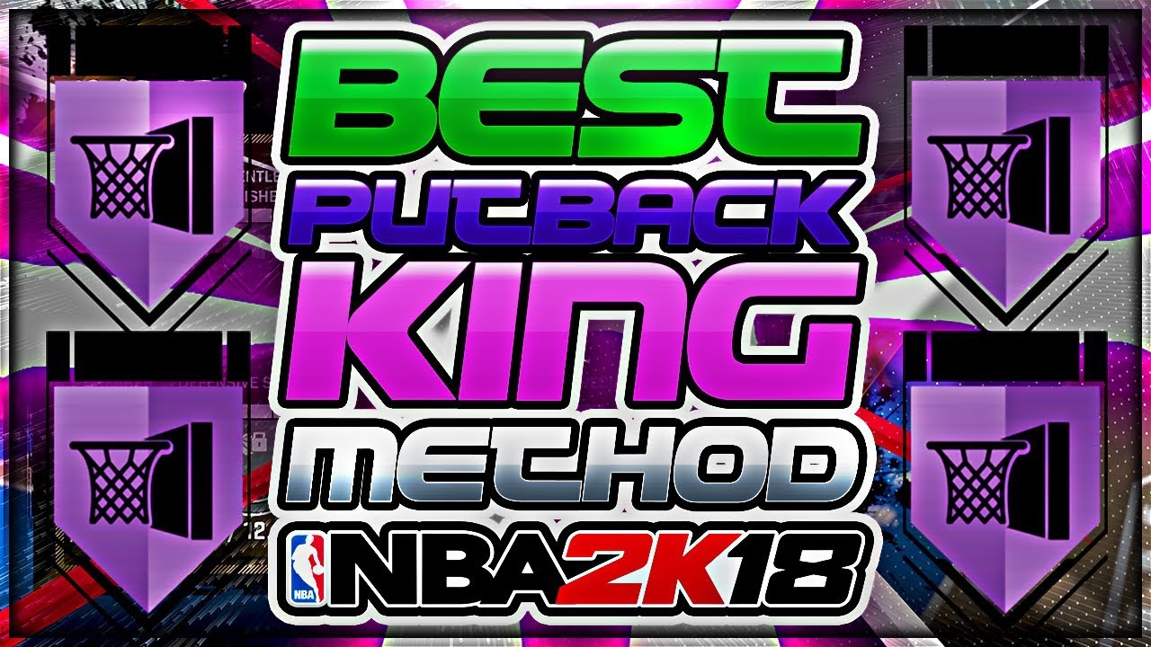 HOW TO GET PUTBACK KING IN NBA 2K18 - YouTube