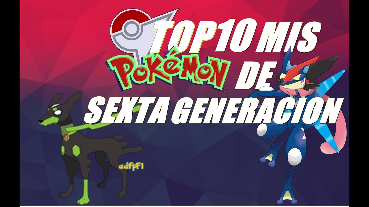 Top 10 Mis Pokemon De Sexta Generacion - YouTube