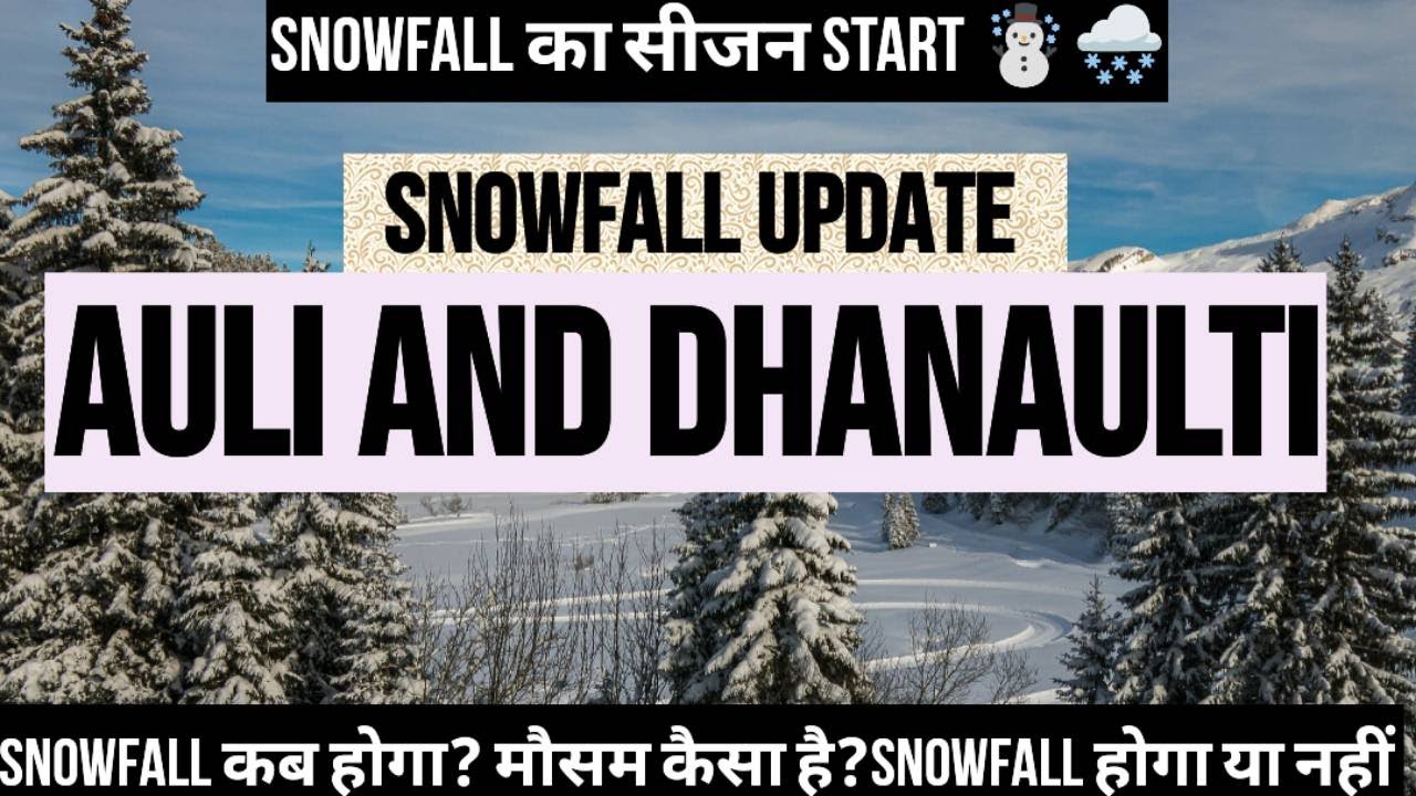 Snowfall update Auli and dhanaulti | Snowfall in auli | weather | Auli ...
