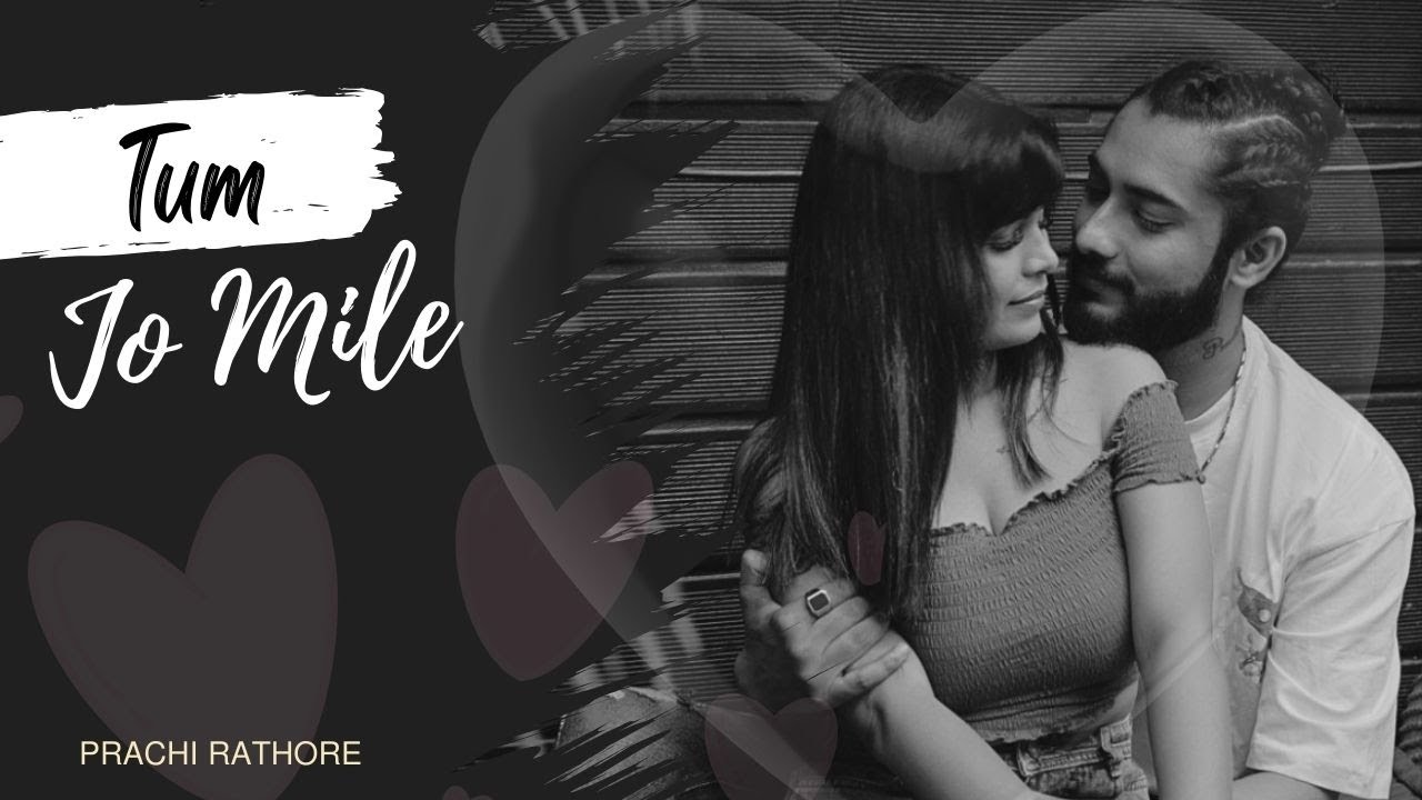 Tum Jo Mile - Prachi Rathore | Romantic Song | Hindi Song - YouTube