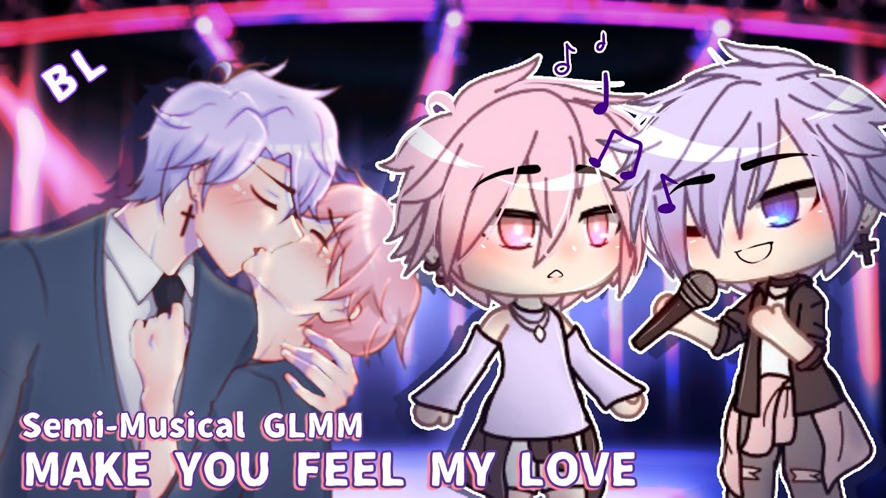 Make You Feel My Love | Gacha Life BL Semi-Musical Mini Movie - YouTube