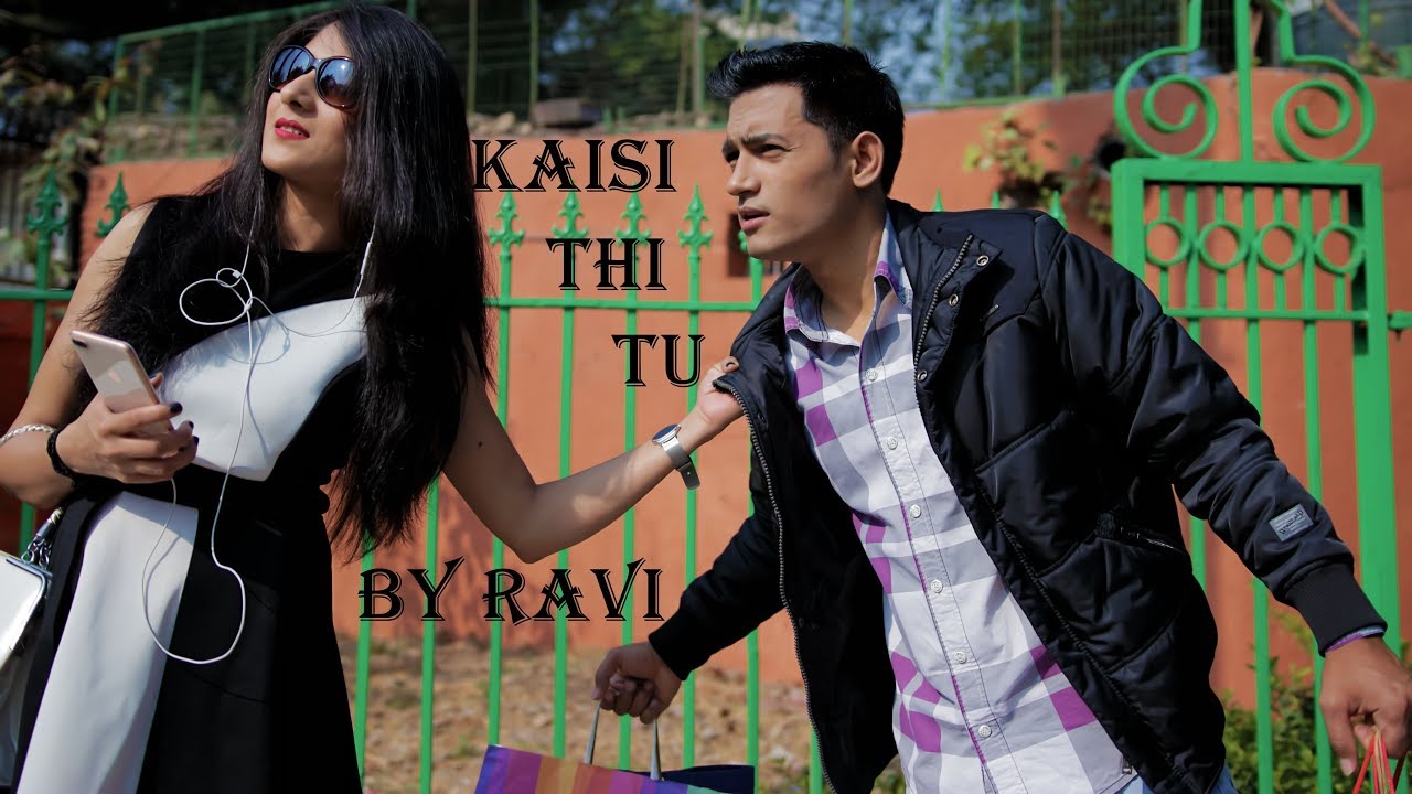 Kaisi Thi Tu Ab Kaisi Ho Gayi By Ravi Official YouTube kaisi-thi-tu-ab-kaisi-ho-gayi-by-ravi-official-youtube