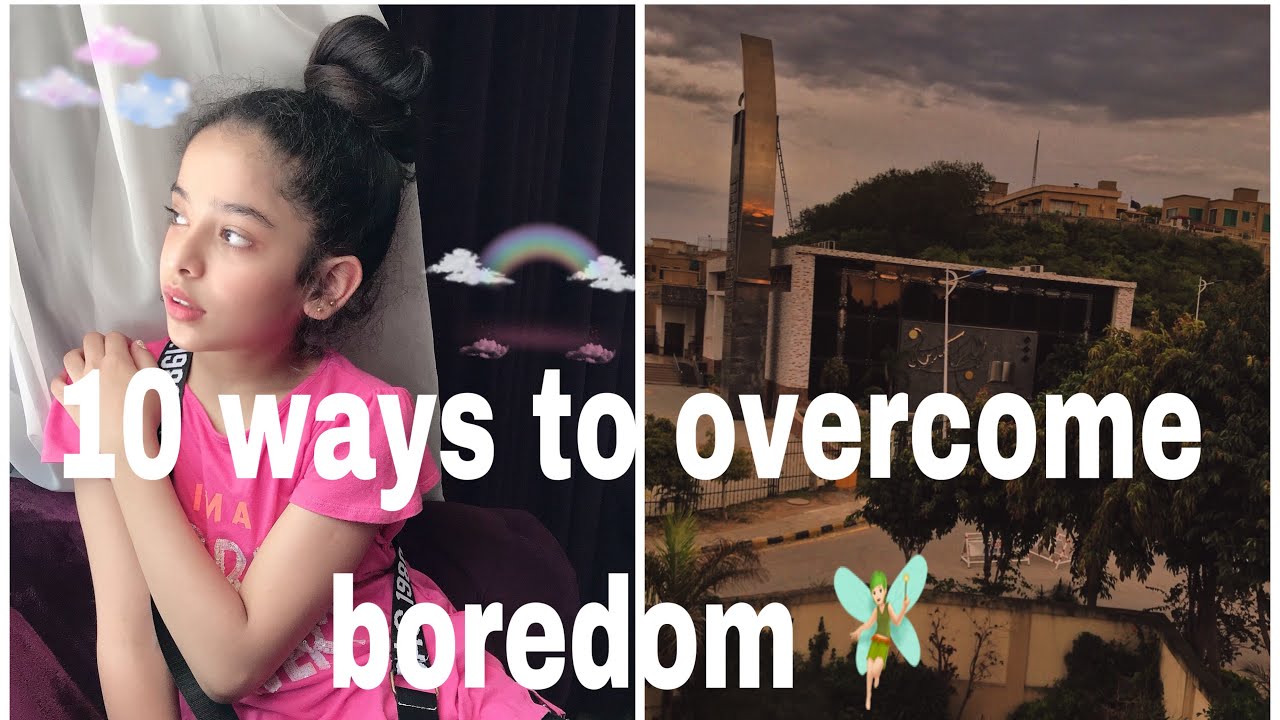 10 ways to overcome boredom 💁🏻‍♀️ - YouTube
