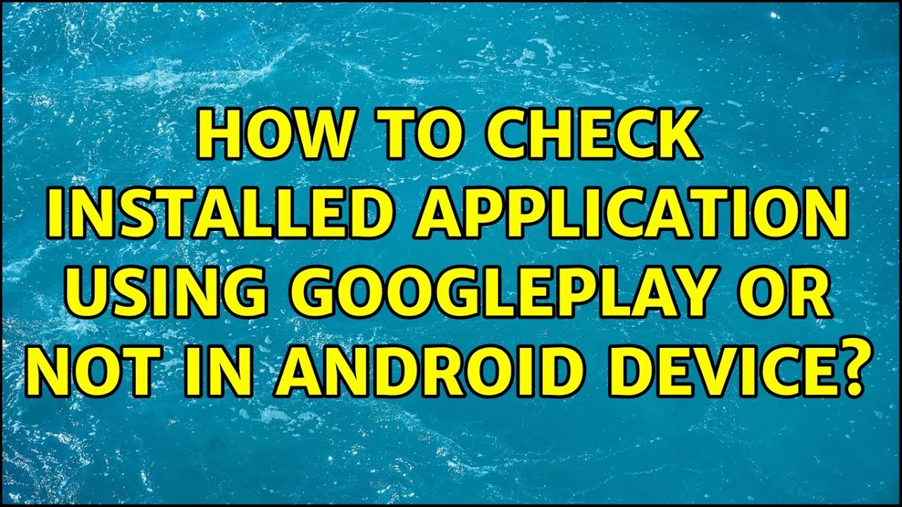 How to check installed application using googlePlay or not in android device? - YouTube