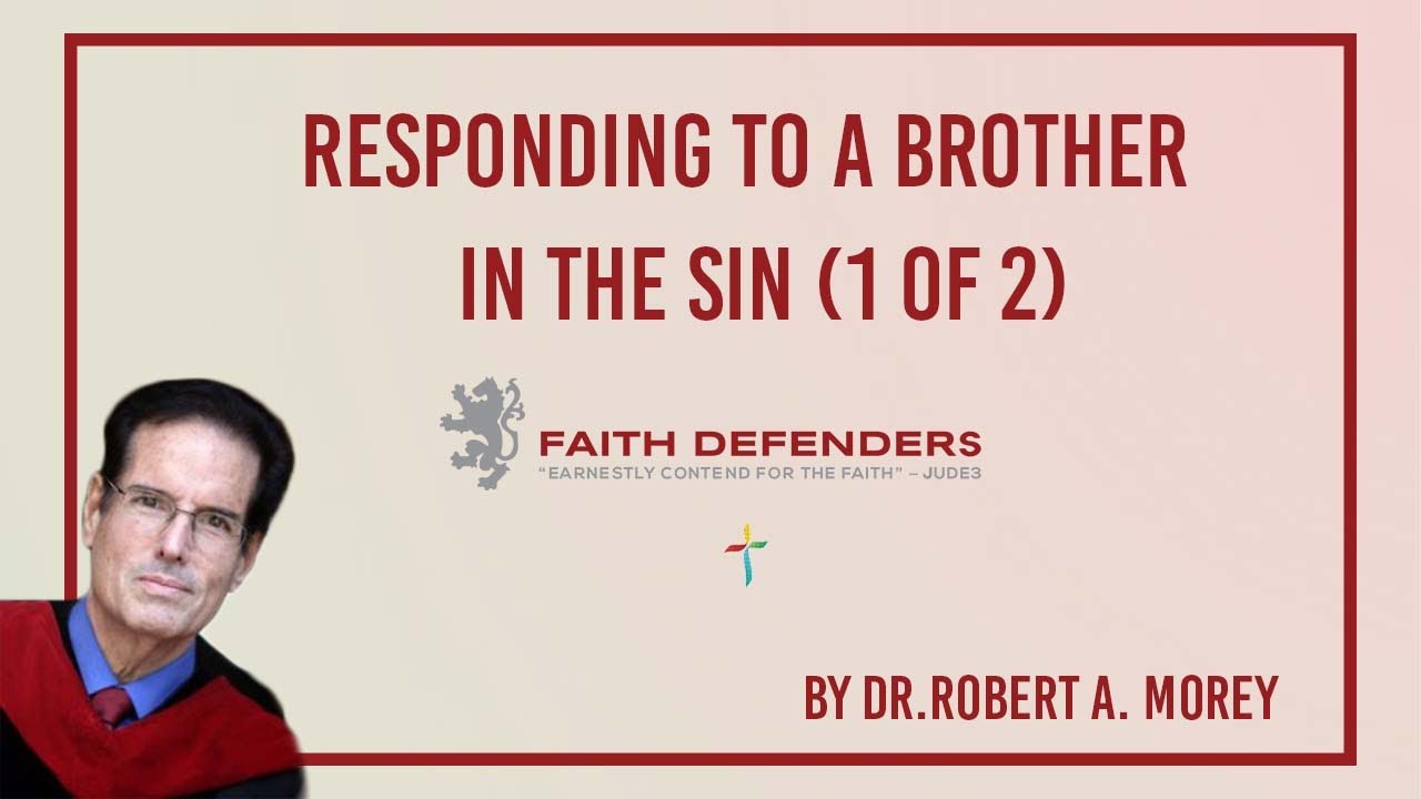 Responding to a Brother in the Sin (1 of 2) | Dr. Robert A. Morey - YouTube