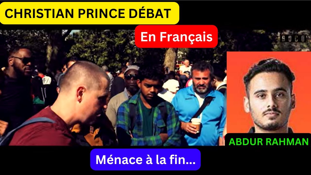 CHRISTIAN PRINCE DÉBAT ABDUR RAHMAN (En Français)... Ménace à la fin ...