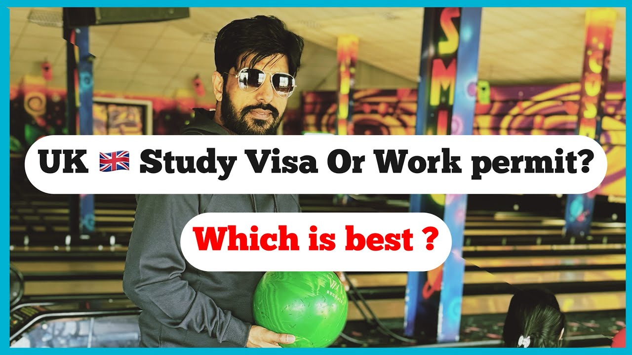 Uk Study visa or work permit! Which is best option? Uk work permit 2024 ...