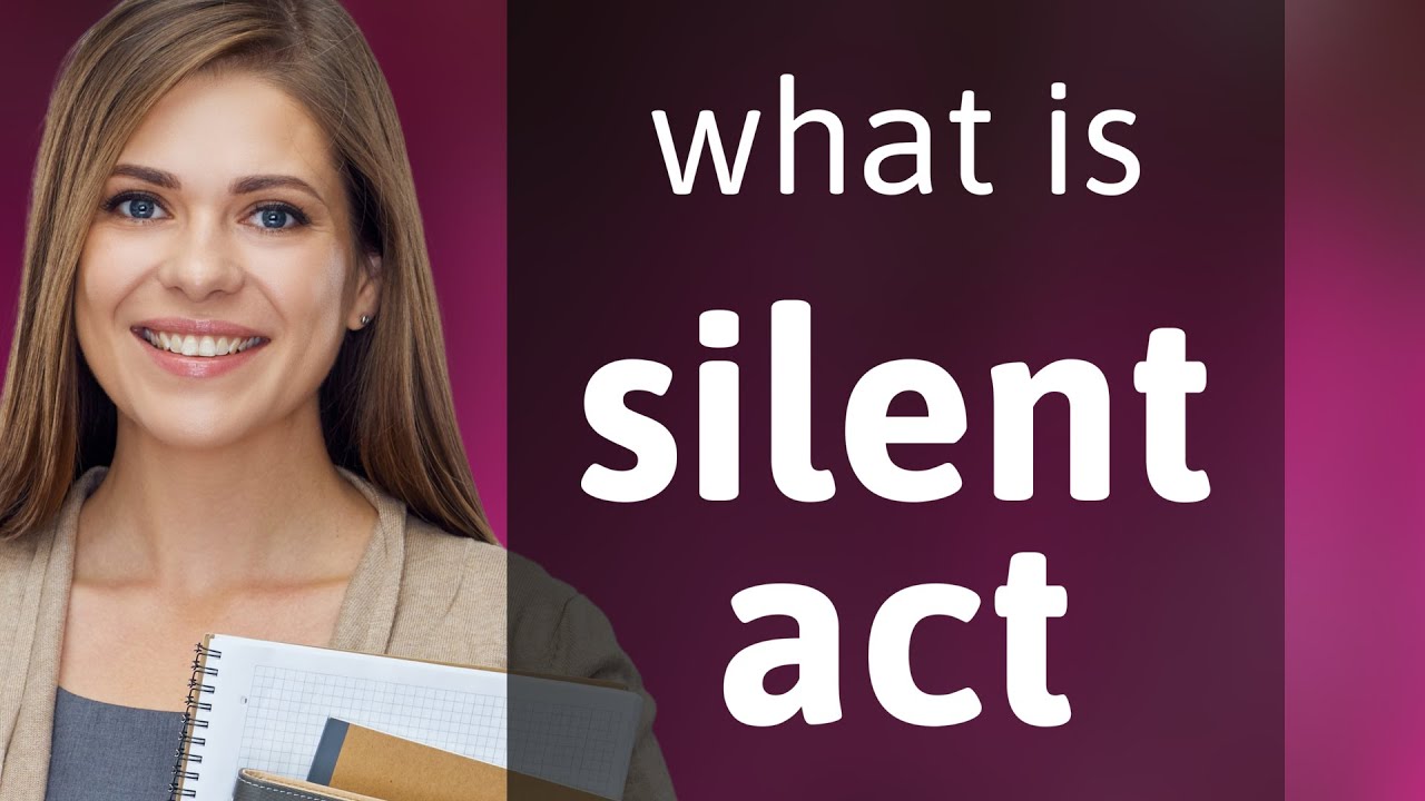 Understanding the Phrases "Silent Act" - YouTube