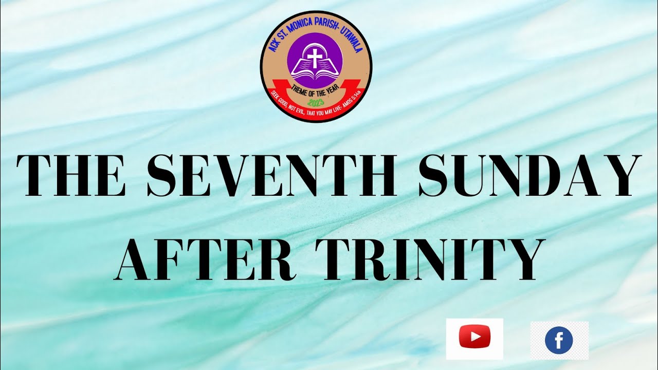 THE SEVENTH SUNDAY AFTER TRINITY - YouTube