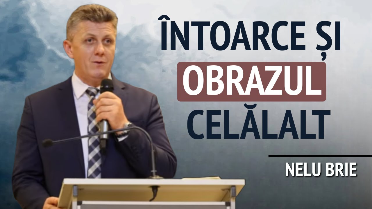 Nelu Brie - Întoarce și obrazul celălalt | PREDICĂ 2024 - YouTube