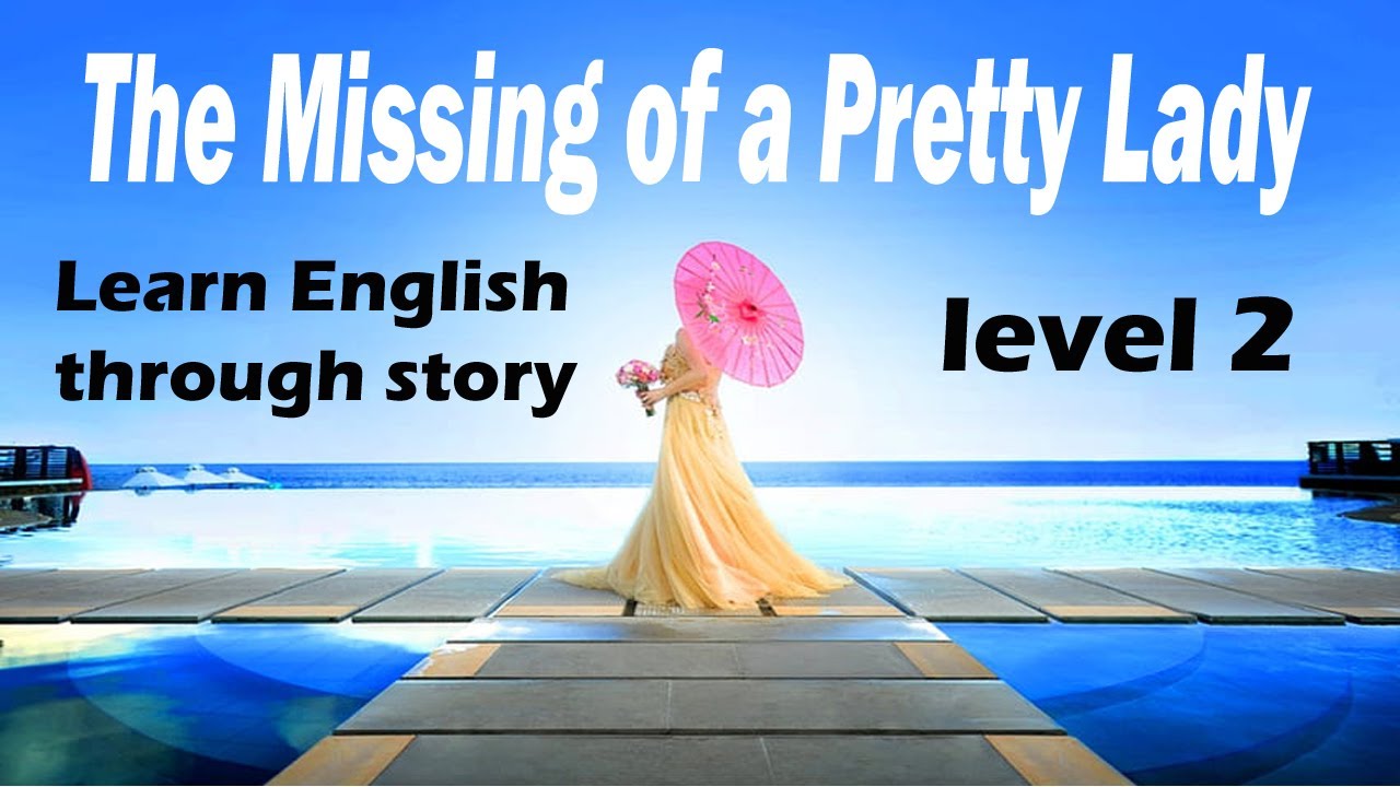 The Missing of a Pretty Lady | level 2| Learn English through story ...