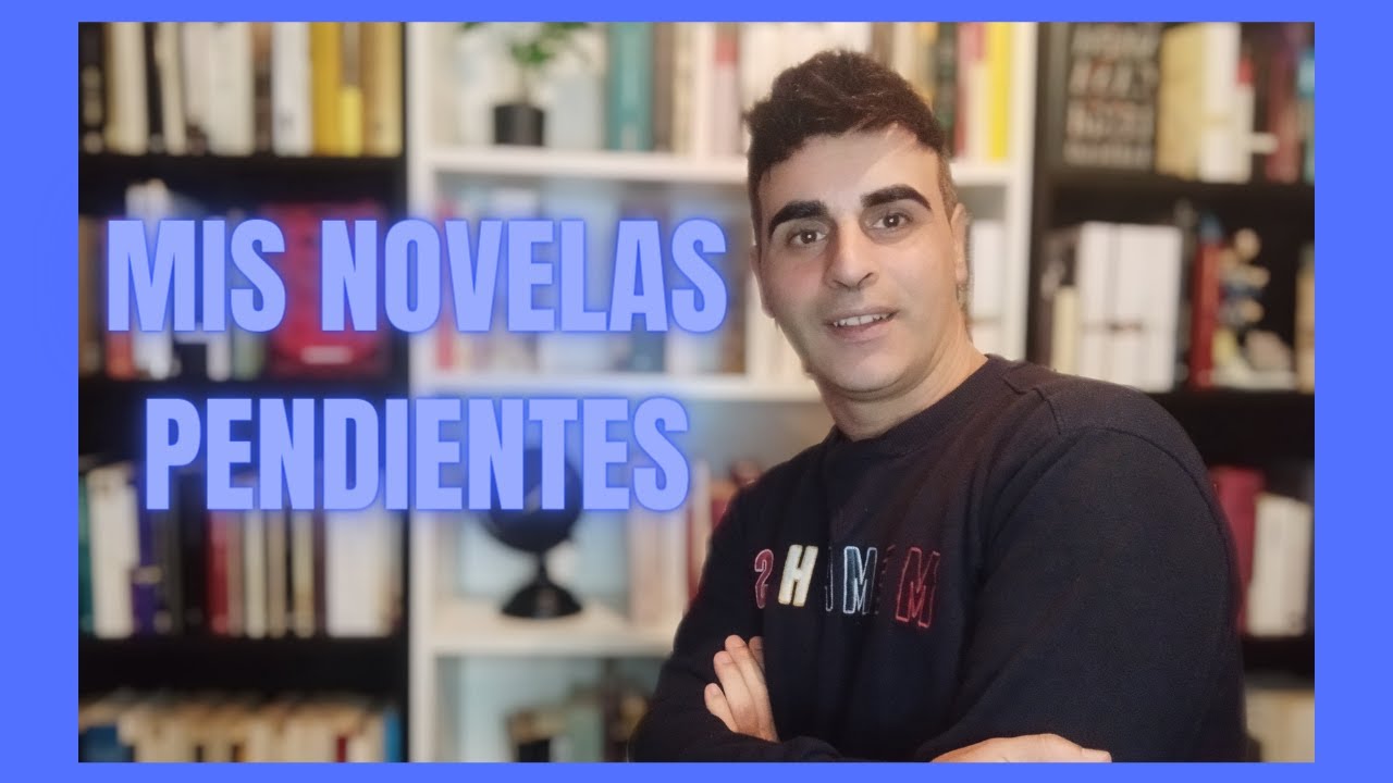 MIS NOVELAS PENDIENTES - YouTube