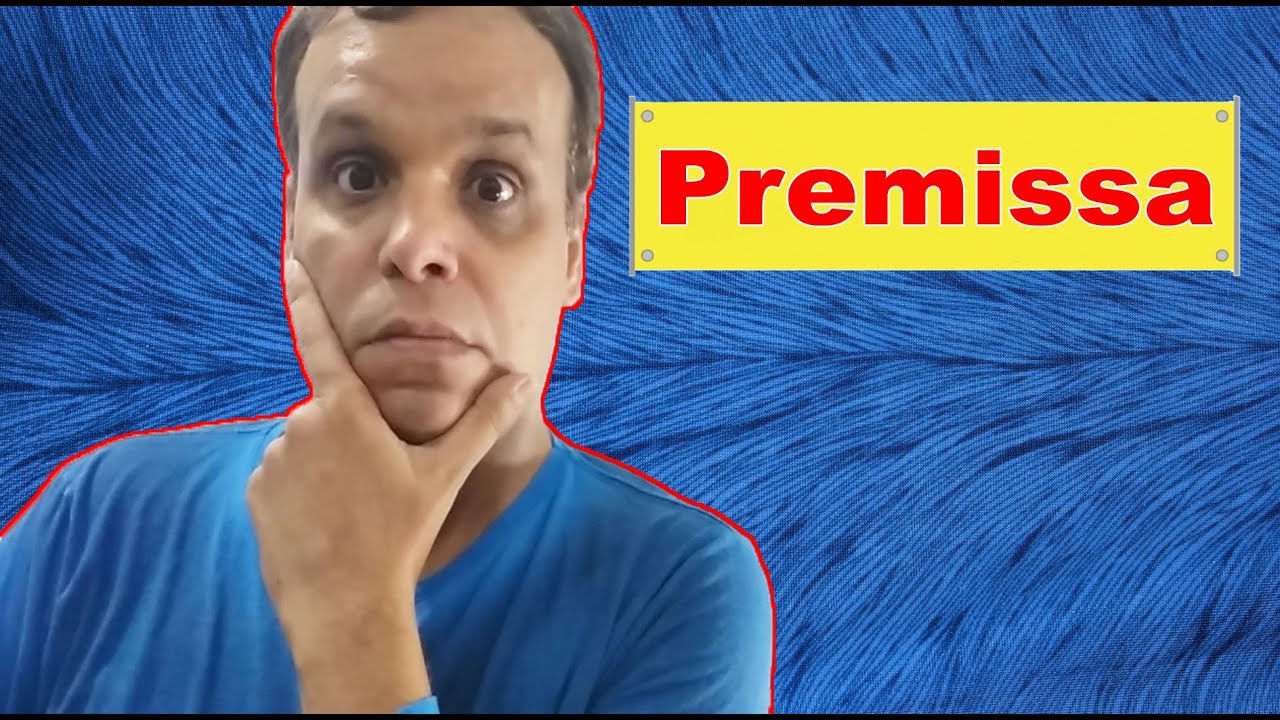 Premissa – Significado, Conceito (Vídeo Gotinha: 4min10s) - YouTube