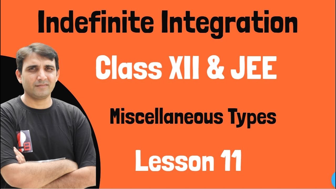 (L11)Indefinite Integration:Miscellaneous Types(Class XII , JEE Mains ...