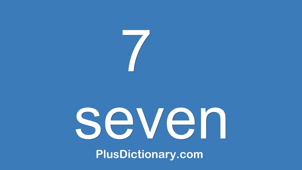 How to pronounce or say seven - 7 ? Pronunciation of seven - 7 ...
