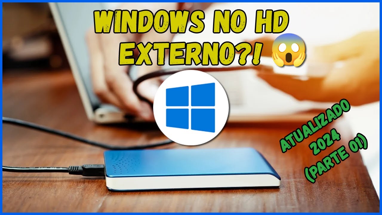 Instalando o Windows em um HD/SSD externo pela porta USB - ATUALIZADO 2024 [CORTE 01 - HD] - YouTube