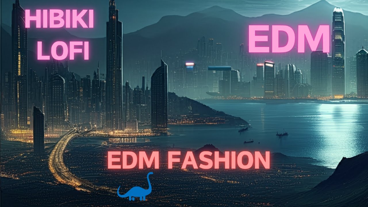 LOFI EDM [EDM Fashion (EDMファッション)][music making you feel good] Chillax Beat BGM for Relaxing ...