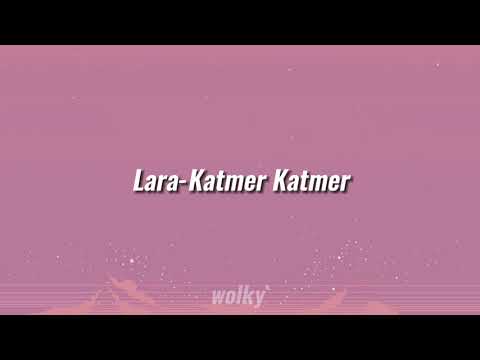 𝐋𝐚𝐫𝐚-𝐊𝐚𝐭𝐦𝐞𝐫 𝐊𝐚𝐭𝐦𝐞𝐫 (𝐬𝐥𝐨𝐰𝐞𝐝)
