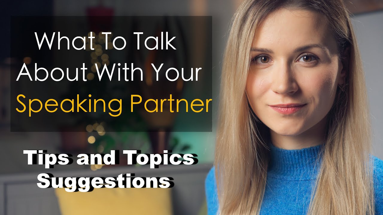 What To Talk About With Your Speaking Partner @HannahKhoma - YouTube