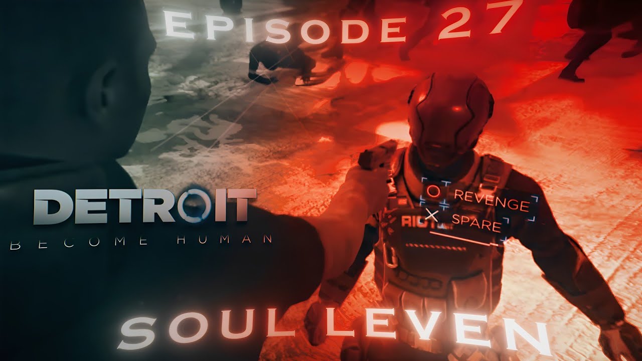 Freedom March - Episode 27 Detroit Become Human Gameplay | Soul Leven ...