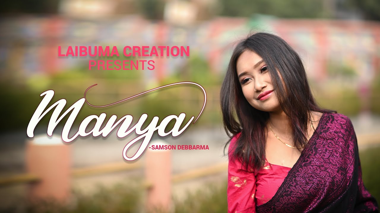 Manya [ Official kokborok Music Video ] Samson Debbarma Ft.Pinki Chakma Dalia Laibuma Creation ...