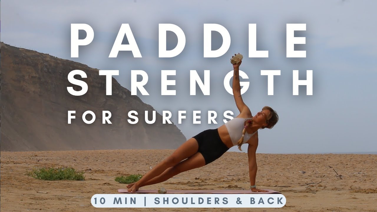 PADDLE STRENGTH WORKOUT FOR SURFERS | 10 min shoulder & back resistance ...