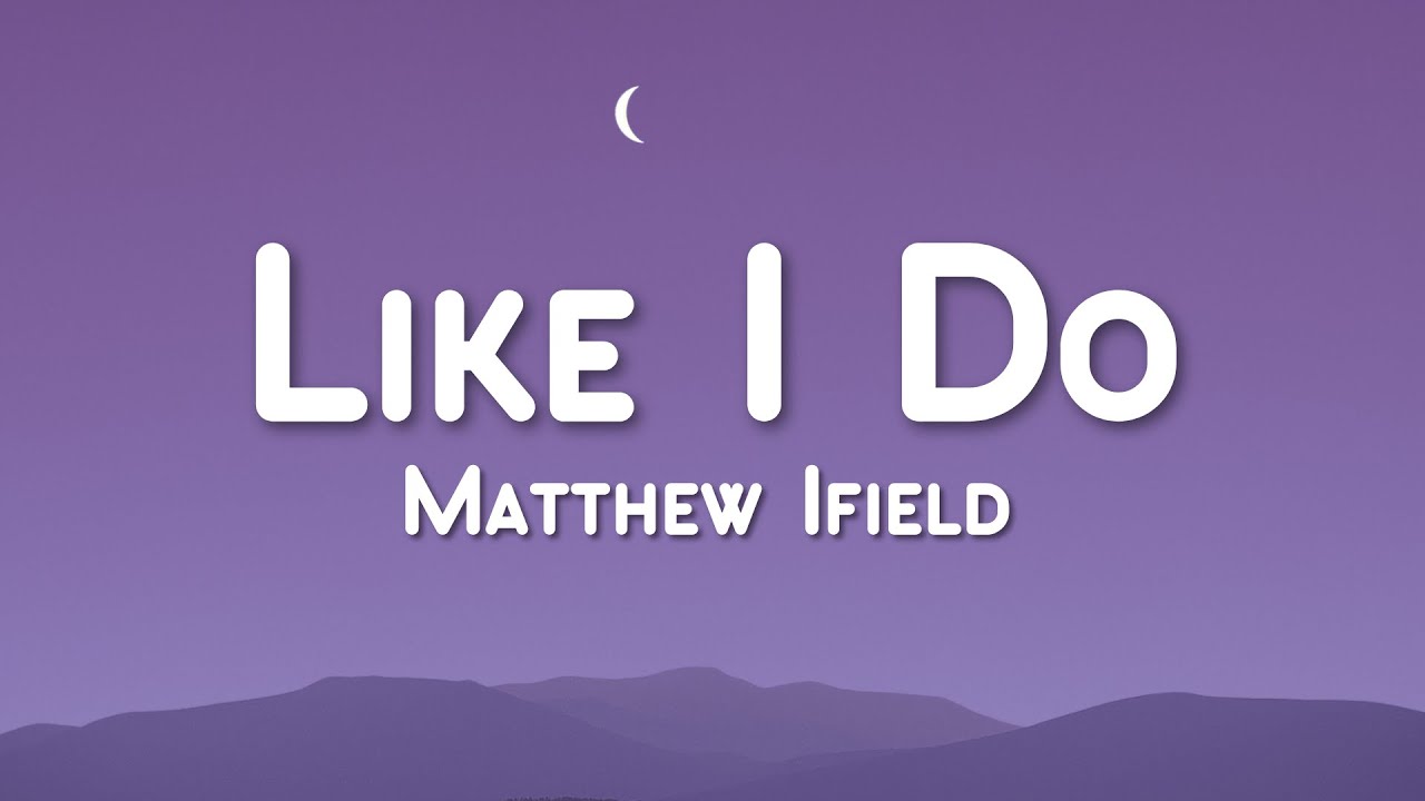 Matthew Ifield - Like I Do (Lyric Video) - YouTube