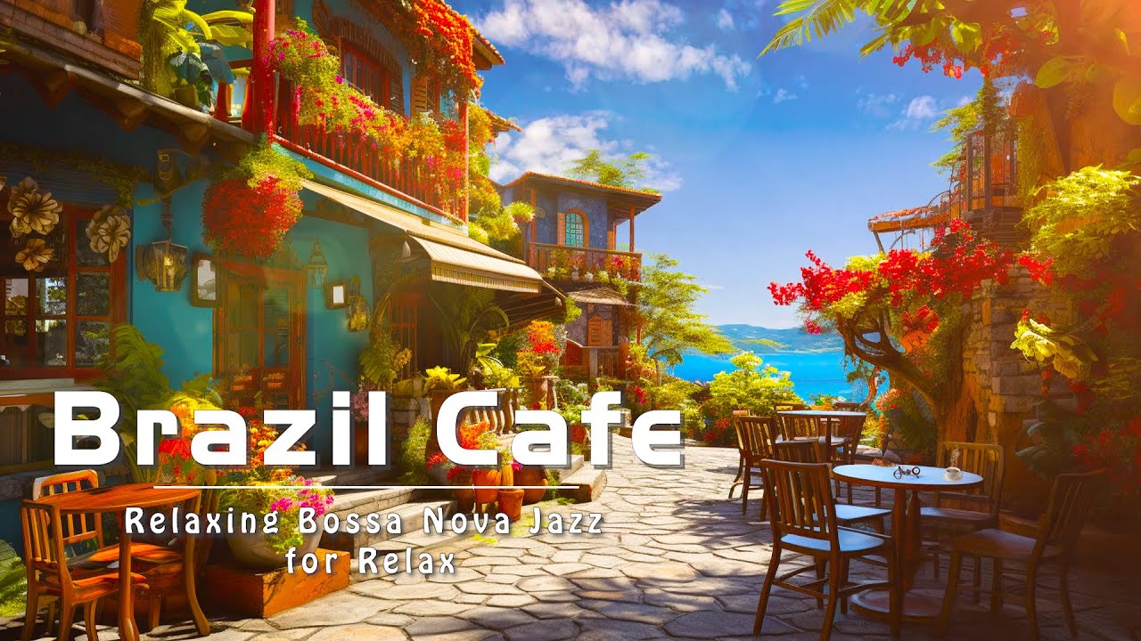 Sweet Bossa Nova Jazz with Brazil Cafe Ambience - Brazilian music ...