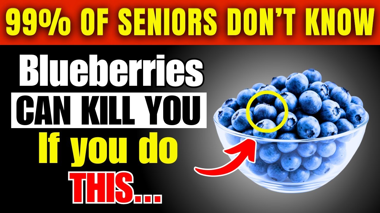 Over 60? Never Eat Blueberries Like This (6 Dangerous Mistakes) - YouTube