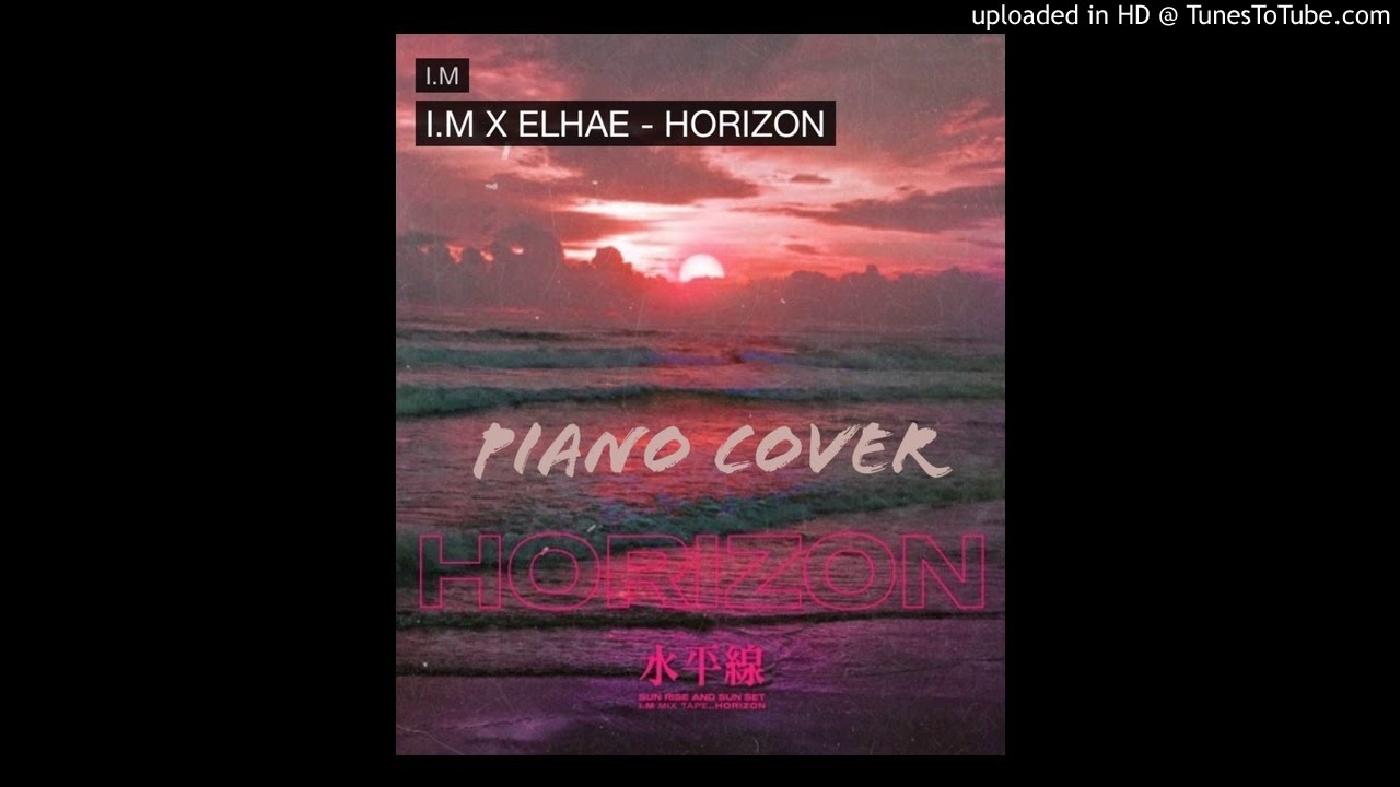 [sheet] I.M X ELHAE - HORIZON (piano cover) - YouTube