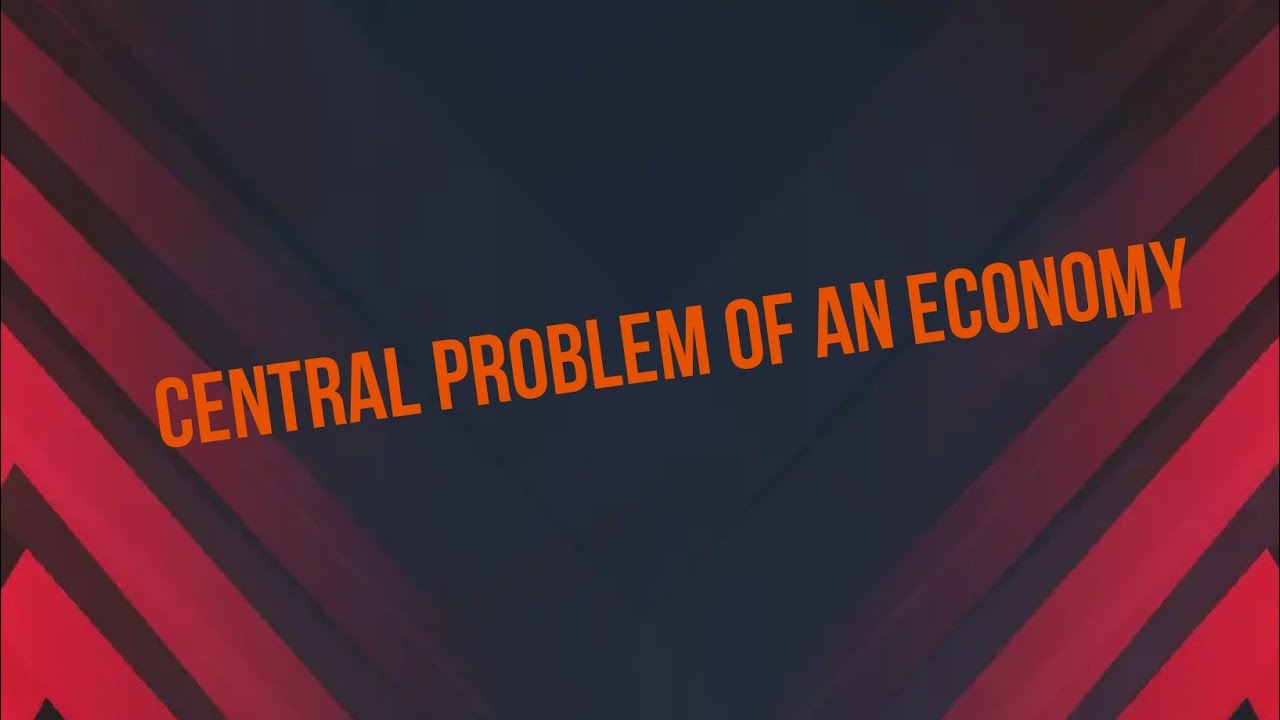 Central Problem of an Economy 001 Class 11 Economics - YouTube