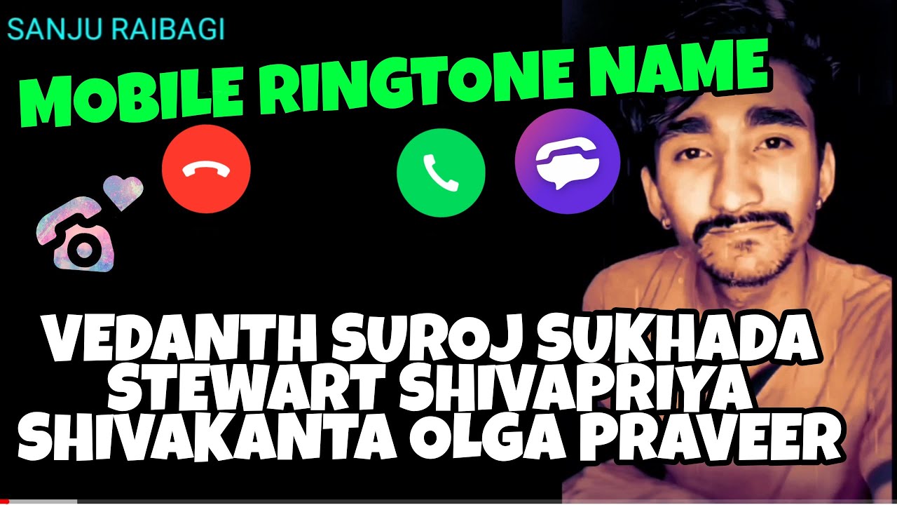 MOBILE RINGTONE NAME VEDANTH SUROJ SUKHADA STEWART SHIVAPRIYA ...
