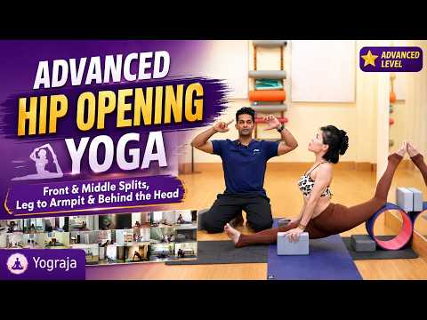 Advanced Hip Opening Yoga | Front & Middle Splits, Leg to Armpit & Behind the Head | Yograja