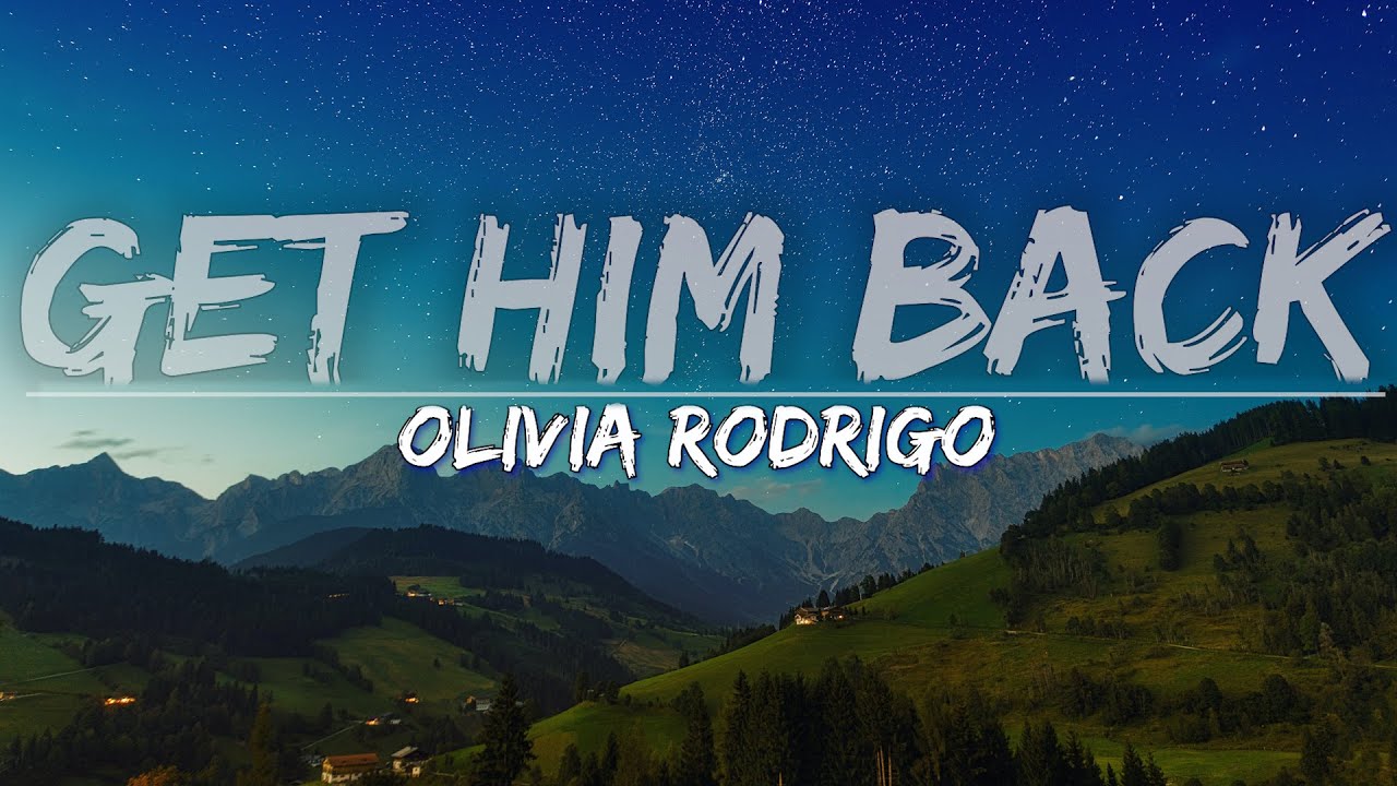 Olivia Rodrigo - get him back (Explicit) (Lyrics) - Full Audio, 4k ...