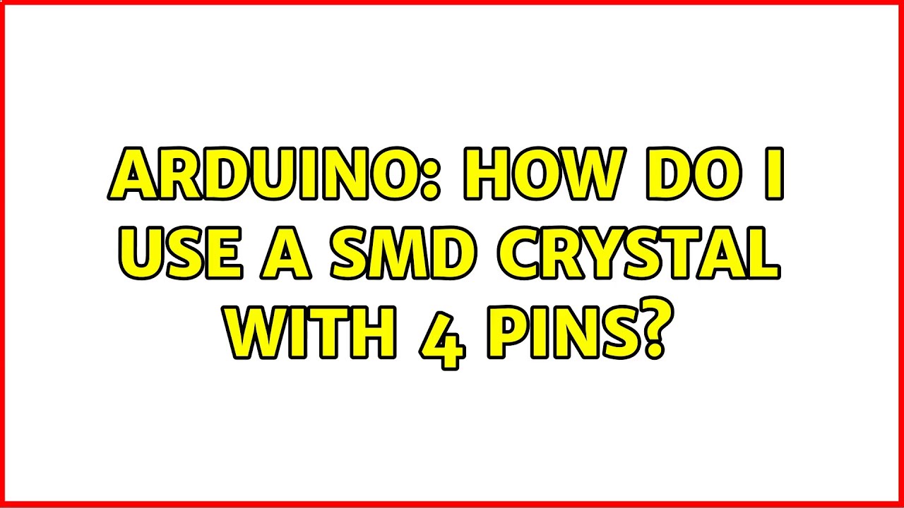 Arduino: How do I use a SMD crystal with 4 pins? - YouTube