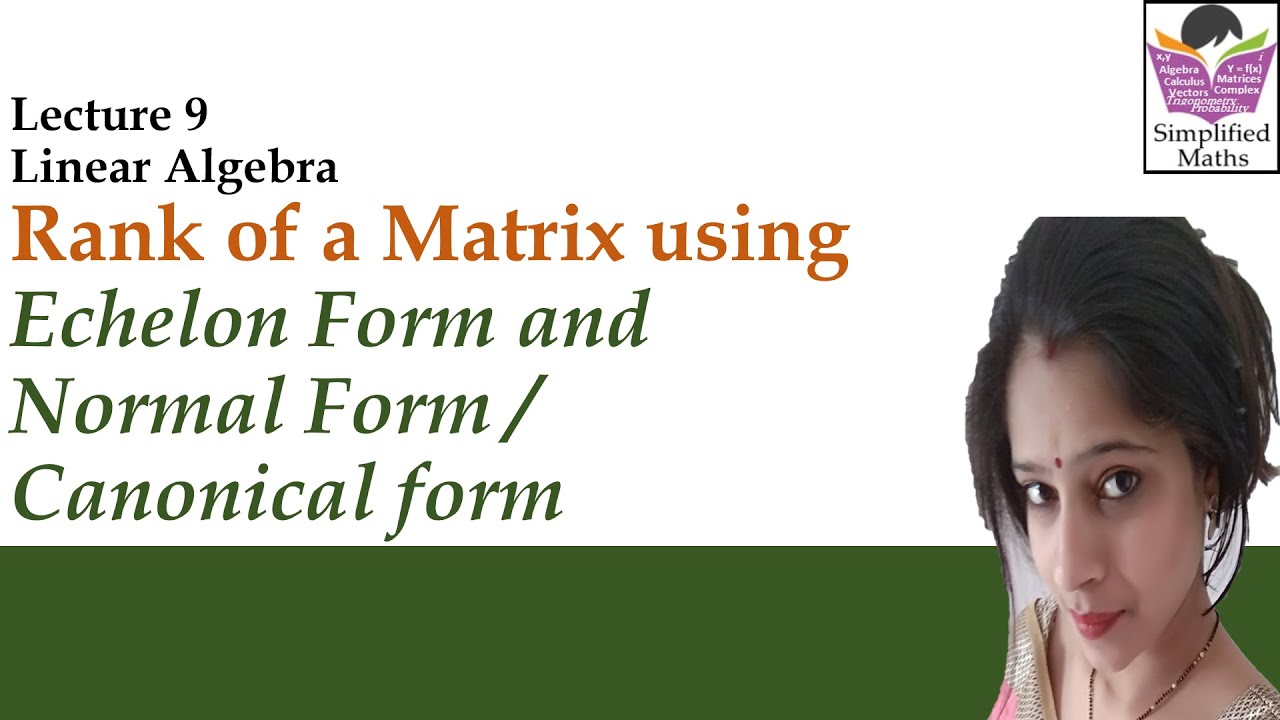 Lecture 9 | Linear Algebra | Rank of a matrix using Echelon Form ...