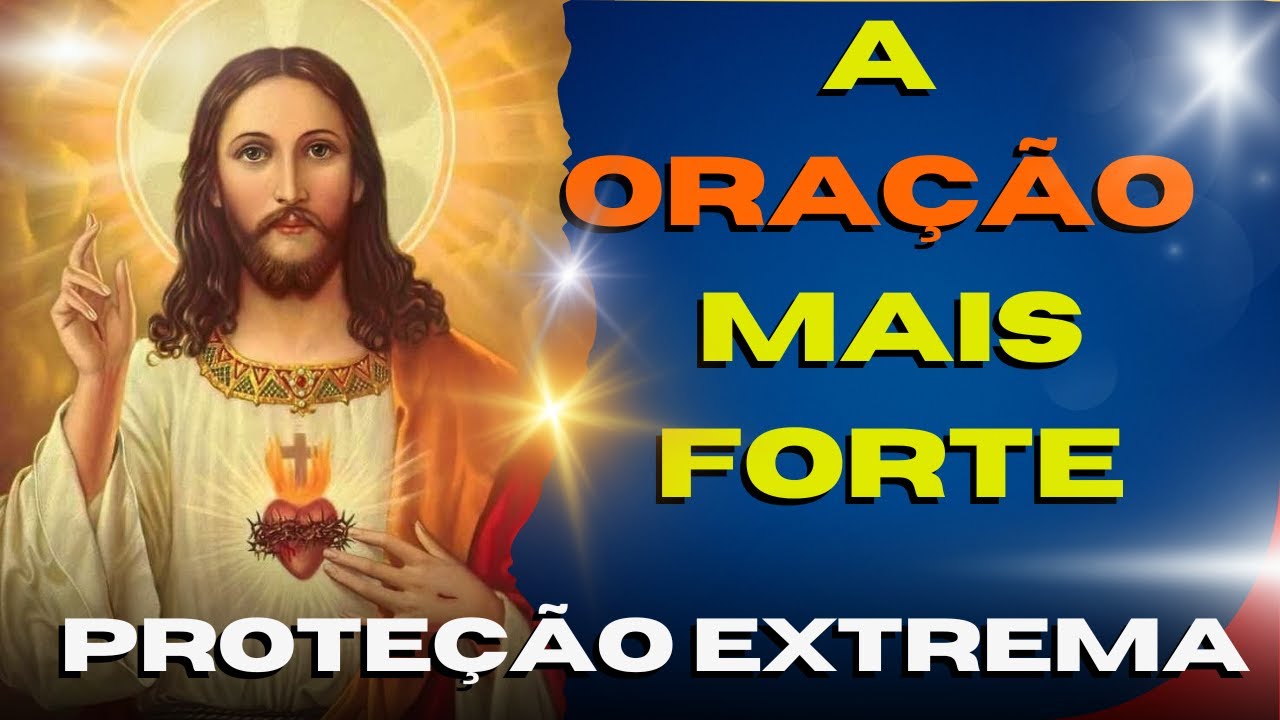 ORAÇÃO MAIS FORTE | PROTEÇÃO DIVINA EXTREMA E PROSPERIDADE | PARA ...