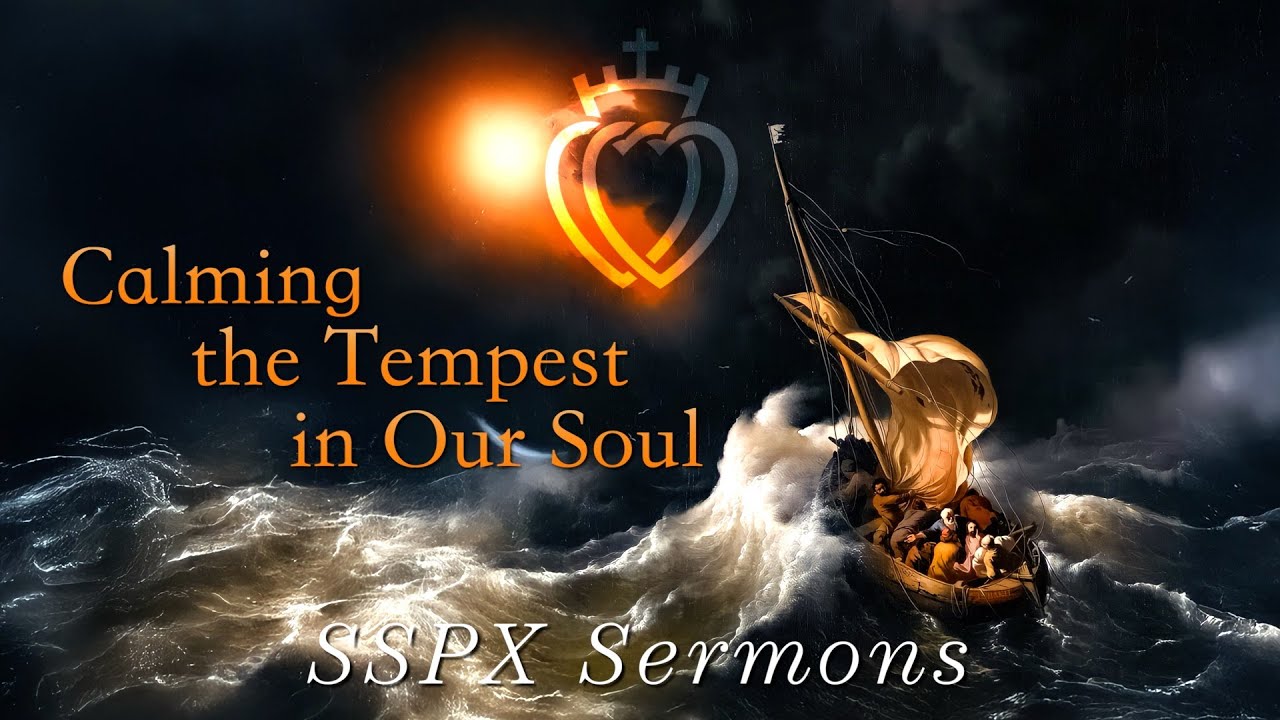 Calming the Tempest in Our Soul - SSPX Sermons - YouTube