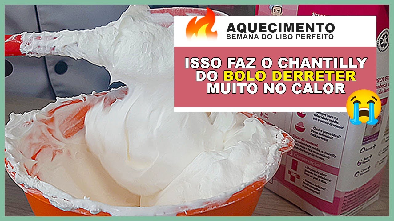 🔥 CHANTILLY DERRETENDO? OS MOTIVOS DO SEU CHANTILLY DERRETER NO CALOR ...