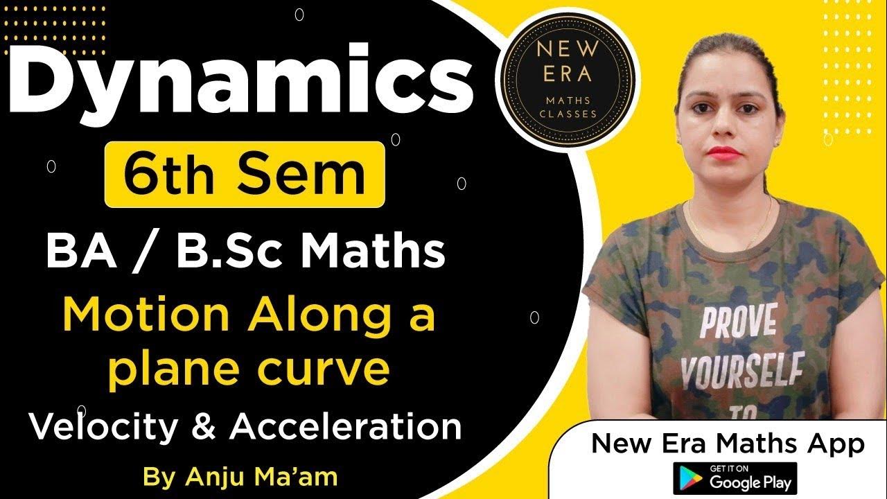 Motion Along a Plane Curve | ch-1 | Velocity & Acc. | DYNAMICS Maths BA/BSc 3rd Year |New Era ...