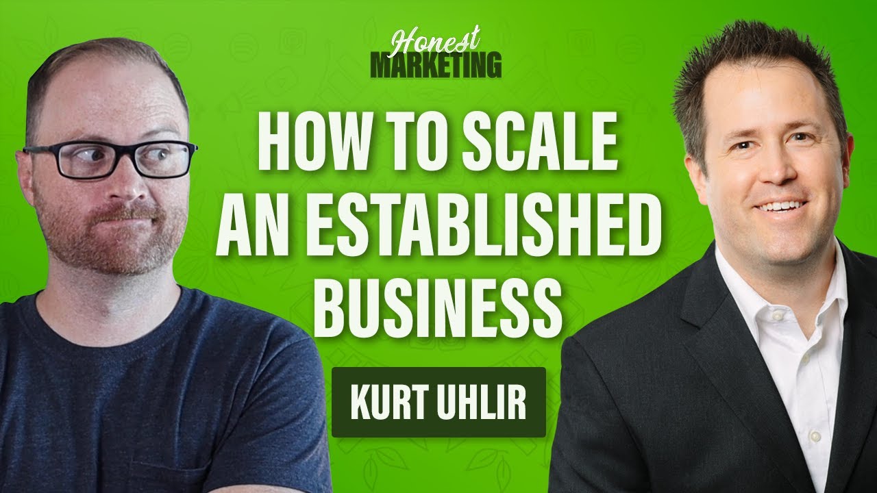 How to Scale an Established Business with Kurt Uhlir - YouTube