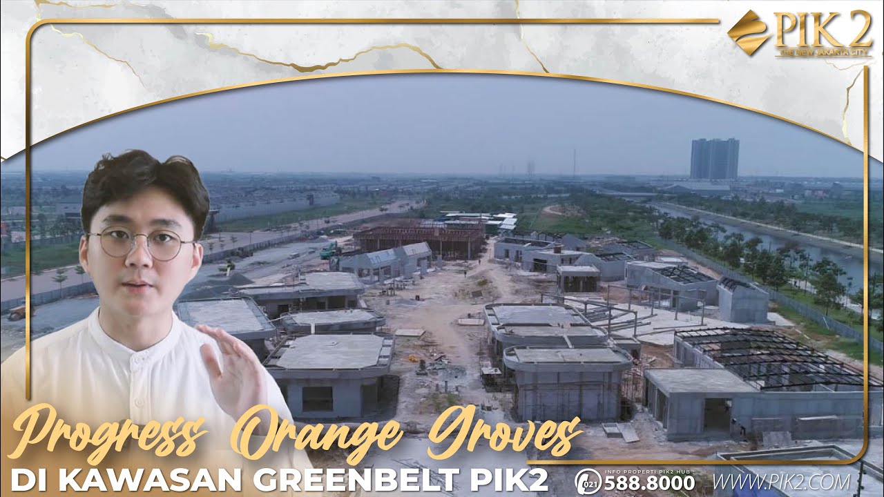 Progress Orange Groves di Kawasan Green Belt PIK2 - YouTube
