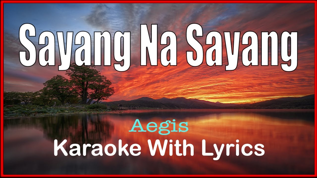 Sayang Na Sayang - Aegis (karaoke with lyrics) Minus One - YouTube