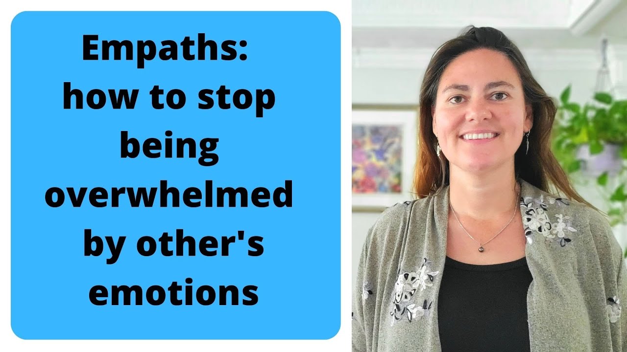 Empaths: how to stop being overwhelmed by other's emotions - YouTube